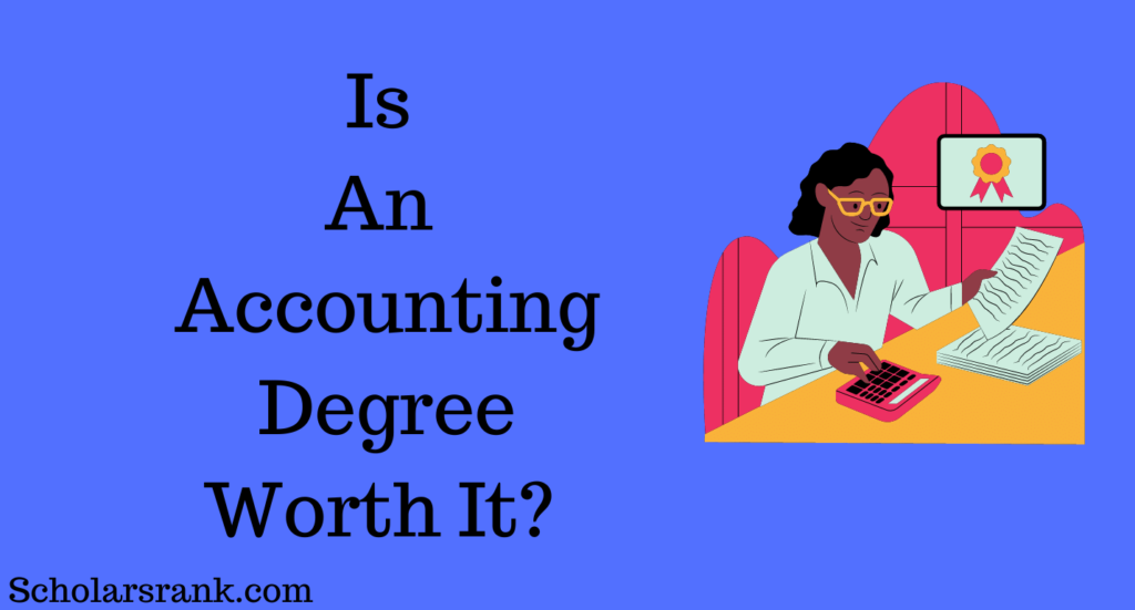 Is An Accounting Degree Worth It In 2023 Scholarsrank Blog For Is An Accounting Degree Worth It In 2023 Scholarsrank Blog For