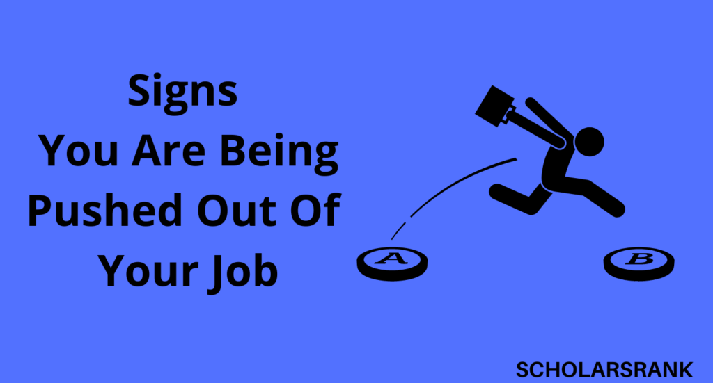 22 Signs You Are Being Pushed Out Of Your Job Scholarsrank Blog For 22 Signs You Are Being Pushed Out Of Your Job Scholarsrank Blog For